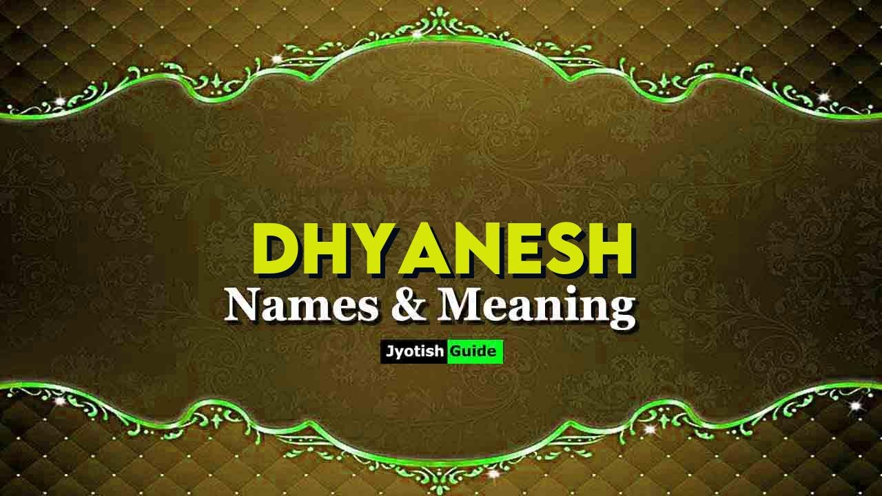 Dhyanesh Name Meaning, Origin, Astrology Details, Personality ...