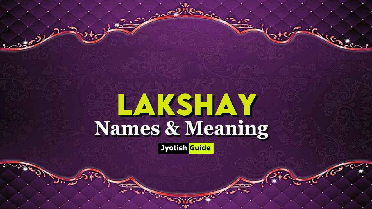 Lakshay Name Meaning, Origin, Astrology Details, Personality ...