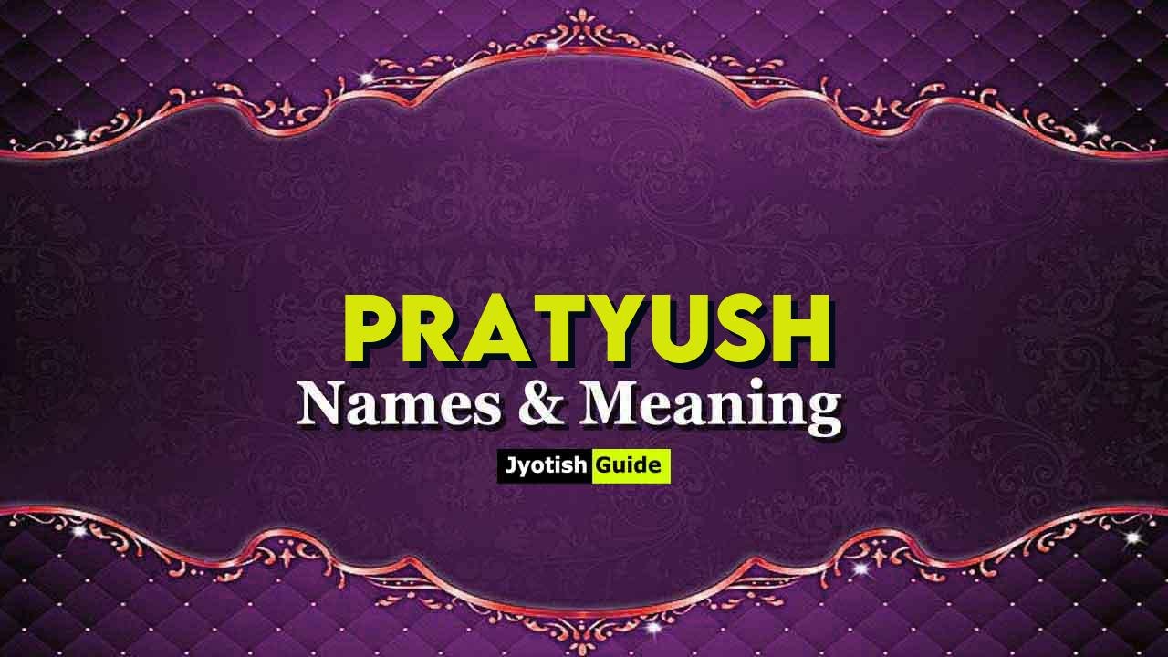 Pratyush Name Meaning, Origin, Astrology Details, Personality ...