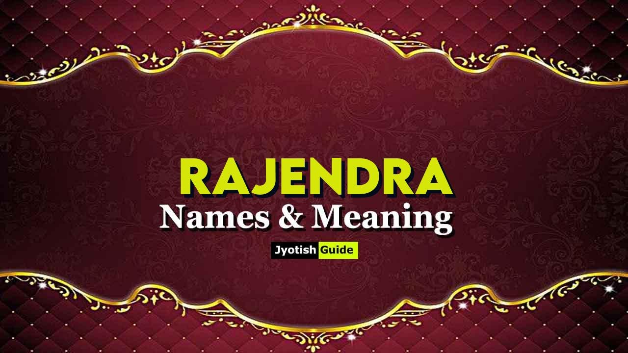 Rajendra Name Meaning, Origin, Astrology Details, Personality ...