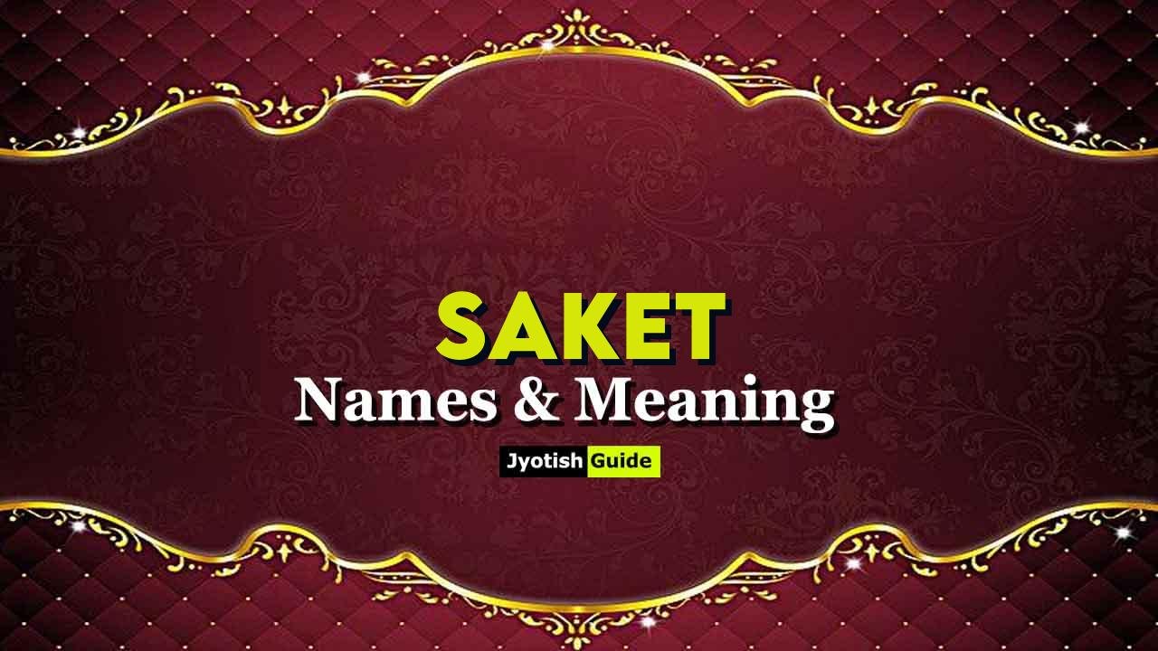 Saket Name Meaning, Origin, Astrology Details, Personality, Numerology ...