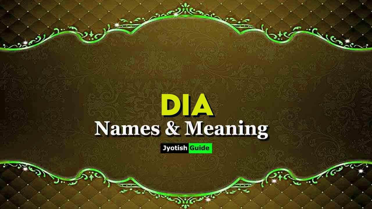 Dia Name Meaning, Origin, Astrology Details, Personality, Numerology ...