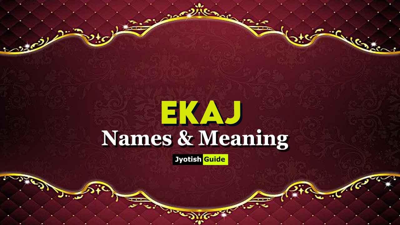 Ekaj Name Meaning, Origin, Astrology Details, Personality, Numerology ...