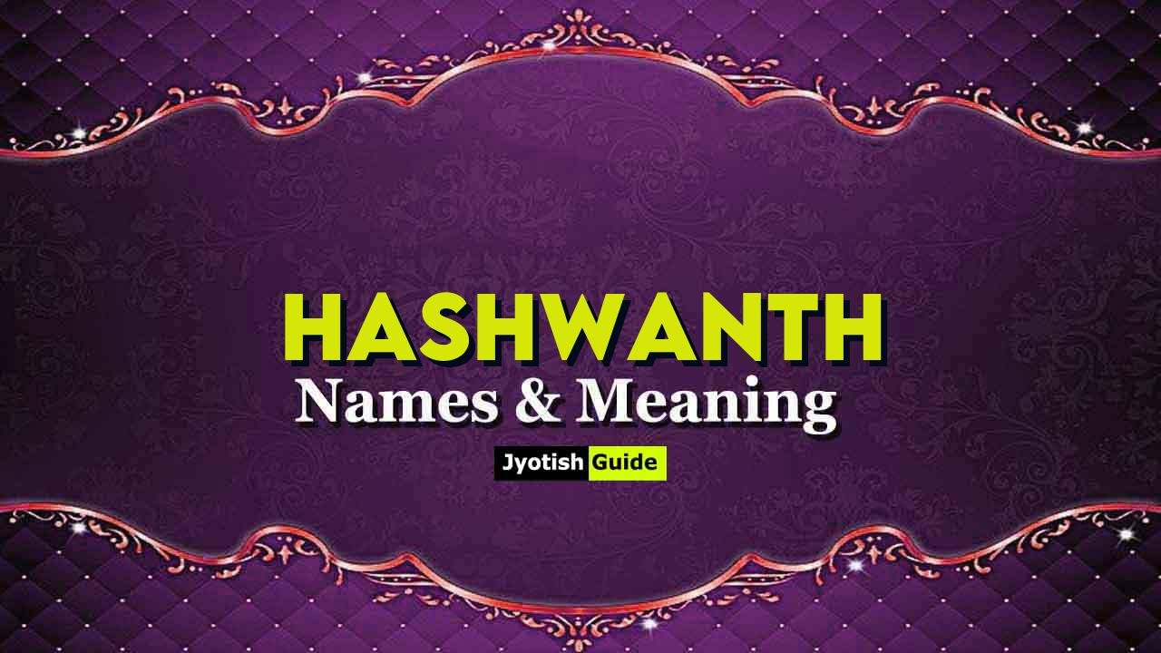 Hashwanth नाम का अर्थ, उत्पत्ति, ज्योतिष विवरण, व्यक्तित्व, और अंक ...