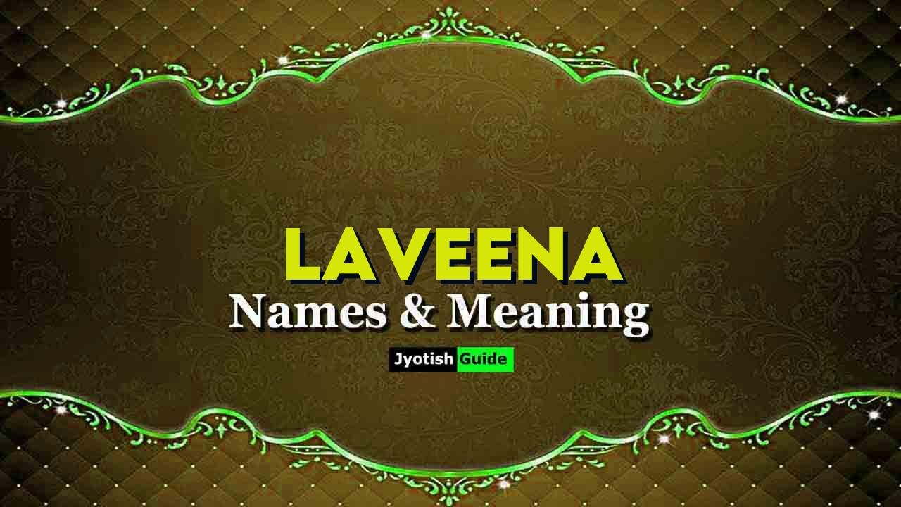 Laveena Name Meaning, Origin, Astrology Details, Personality ...