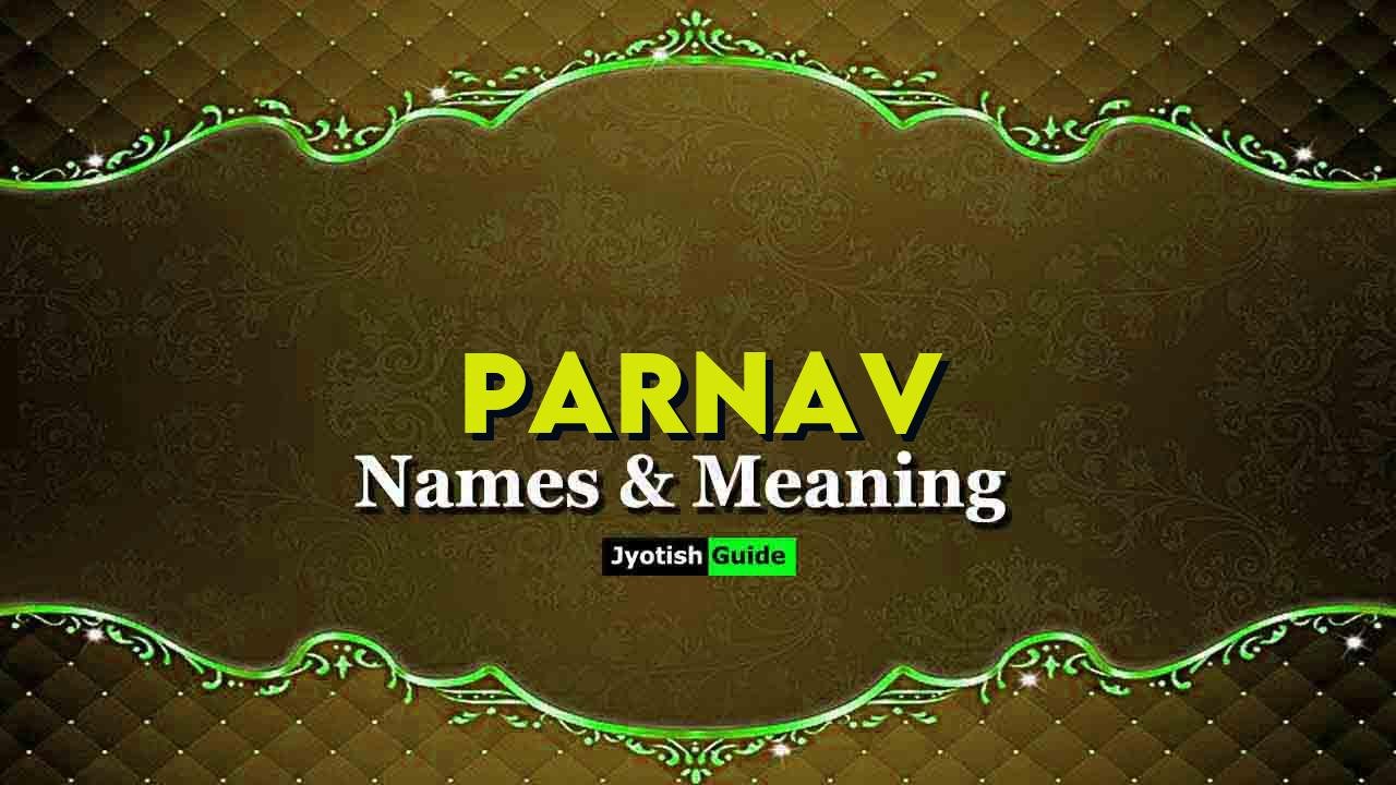 Parnav Name Meaning, Origin, Astrology Details, Personality, Numerology ...