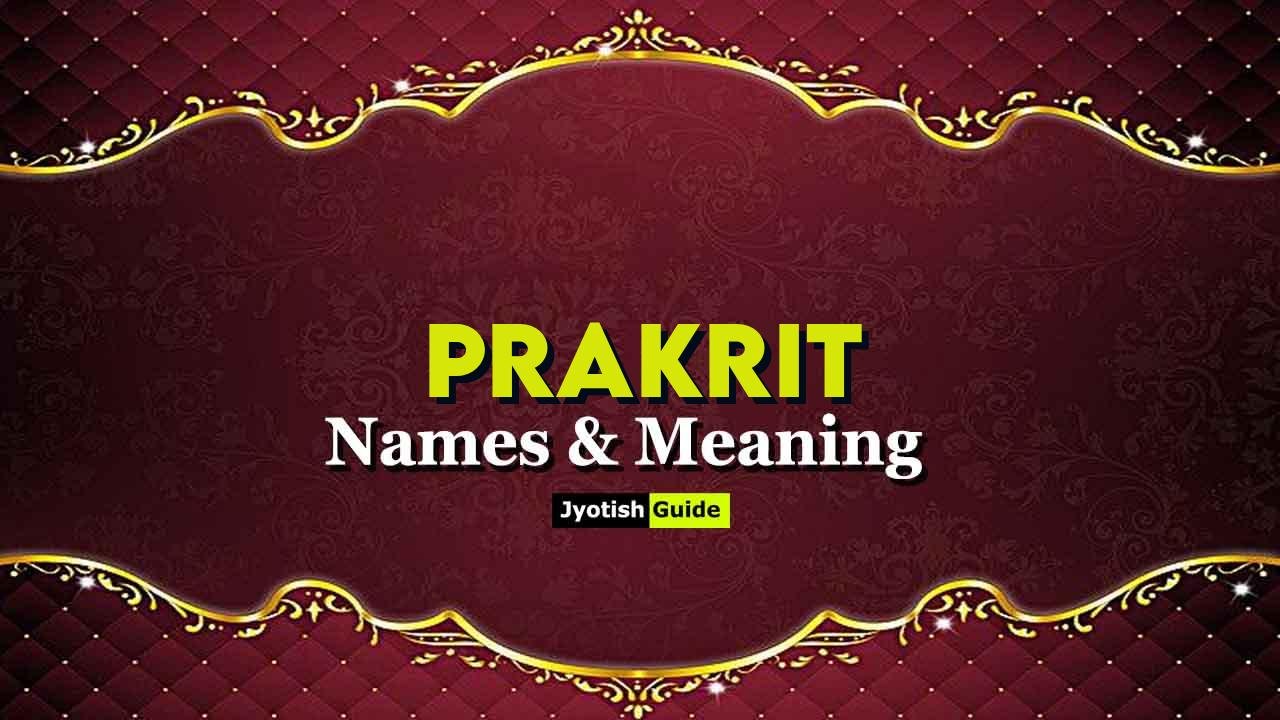 Prakrit Name Meaning, Origin, Astrology Details, Personality ...