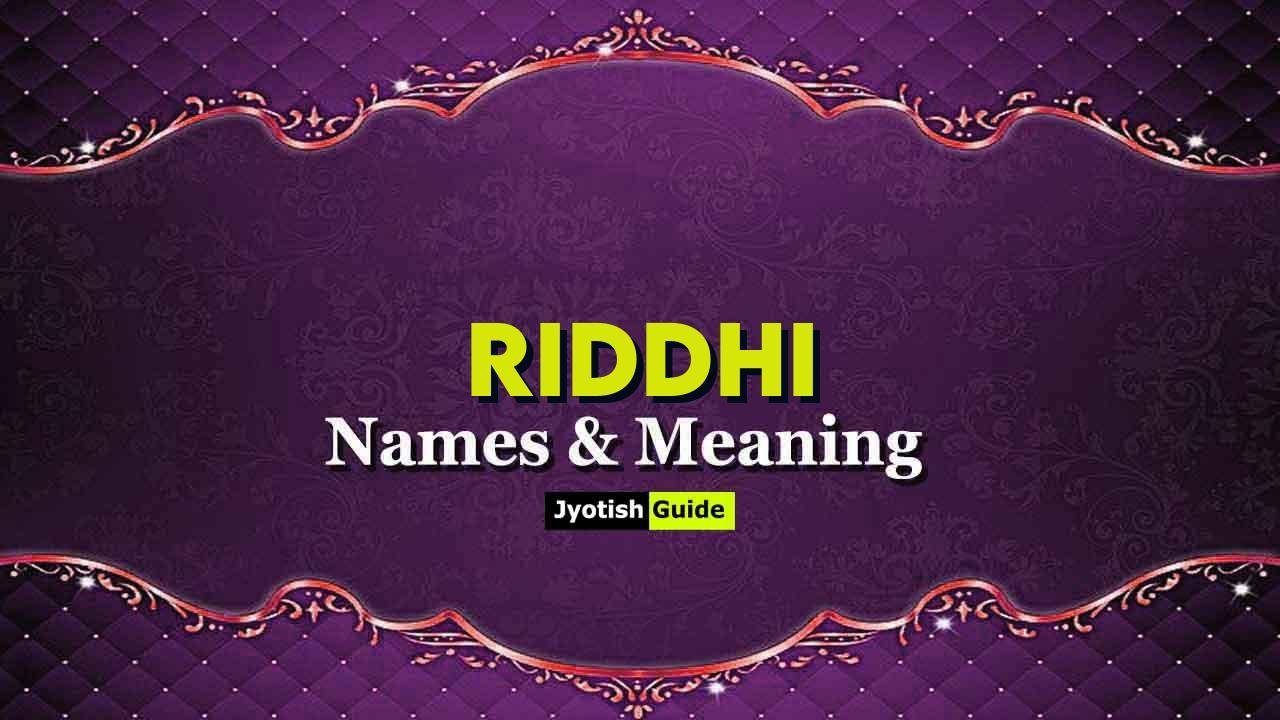 Riddhi Name Meaning, Origin, Astrology Details, Personality, Numerology ...