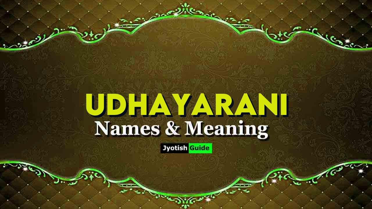 Udhayarani नाम का अर्थ, उत्पत्ति, ज्योतिष विवरण, व्यक्तित्व, और अंक ...